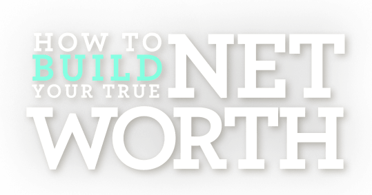 How to Build Your True Net Worth – Official Website for the Book